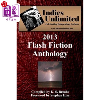 海外直订Indies Unlimited: 2013 Flash Fiction Anthology 独立无限:2013 Flash小说选集