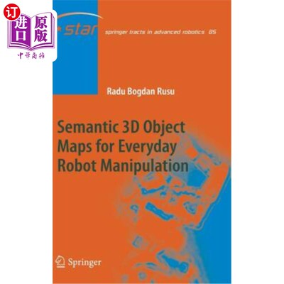 海外直订Semantic 3D Object Maps for Everyday Robot Manipulation 用于日常机器人操作的语义3D对象映射