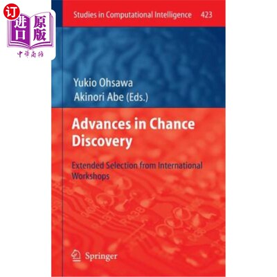 海外直订Advances in Chance Discovery: Extended Selection from International Workshops 机遇发现的进展:来自国际研讨会
