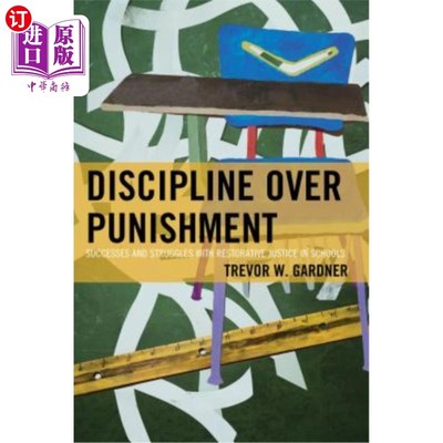 海外直订Discipline Over Punishment: Successes and Struggles with Restorative Justice in  纪律胜于惩罚:学校恢复性司