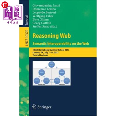 海外直订Reasoning Web. Semantic Interoperability on the Web: 13th International Summer S 推理网。语义互操作性：