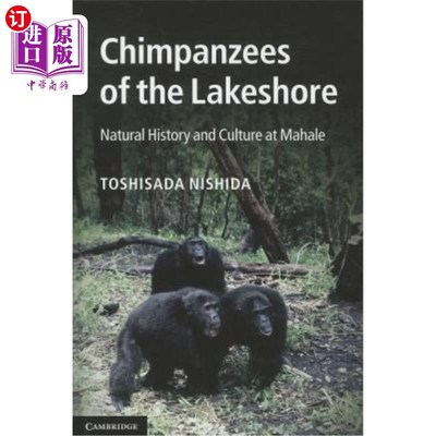 海外直订Chimpanzees of the Lakeshore: Natural History and Culture at Mahale 湖岸的黑猩猩:马哈尔的自然历史和文化