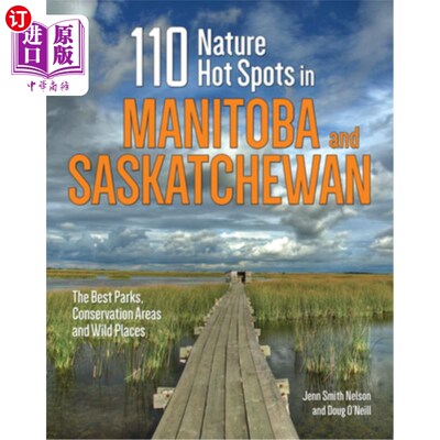 海外直订110 Nature Hot Spots in Manitoba and Saskatchewan: The Best Parks, Conservation  马尼托巴省和萨斯喀彻温省11