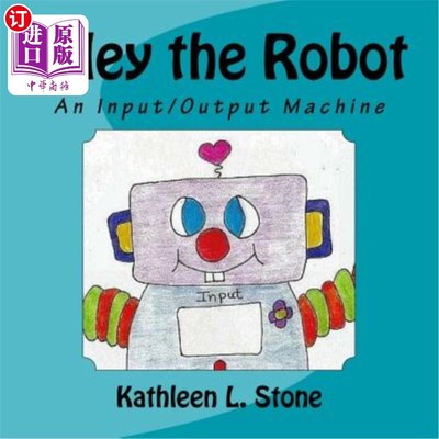 海外直订Riley the Robot: An Input/Output Machine 机器人赖利：一台输入/输出机器