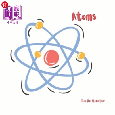 海外直订Atoms: Simple Science Facts for Kids - 4 to 6 years 原子：4 - 6岁儿童的简单科学知识
