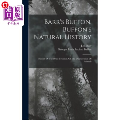 海外直订Barr's Buffon. Buffon's Natural History: History Of The Brute Creation. Of The D 巴尔的布冯。布丰的自然史: