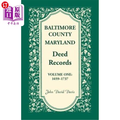 海外直订Baltimore County, Maryland, Deed Records, Volume 1: 1659-1737 马里兰州巴尔的摩县契约记录，第1卷：1659-1737