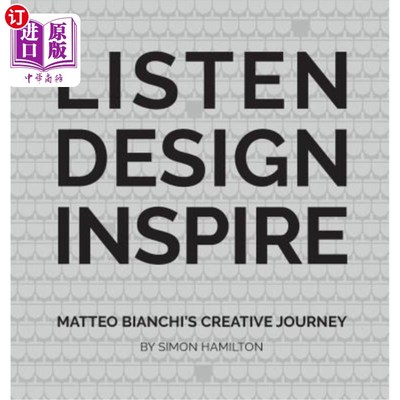 海外直订Listen Design Inspire: Matteo Bianchi's Creative Journey 倾听设计灵感:马泰奥·比安奇的创意之旅