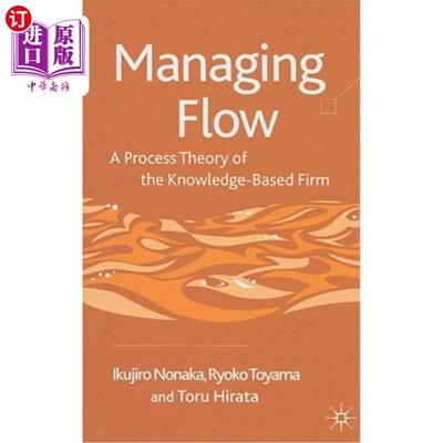 海外直订Managing Flow: A Process Theory of the Knowledge-Based Firm 管理流:知识型企业的过程理论