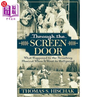 海外直订Through the Screen Door: What Happened to the Broadway Musical When it Went to H 穿过纱门：百老汇音乐剧进入