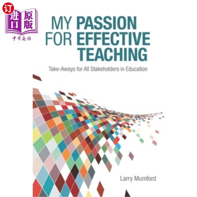 海外直订My Passion for Effective Teaching: Take-Aways for All Stakeholders in Education 我对有效教学的热情：为所有