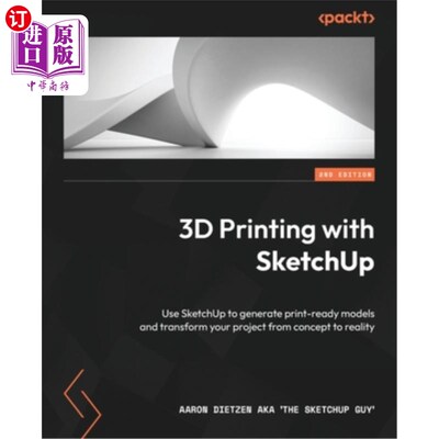 海外直订3D Printing with SketchUp - Second Edition: Use SketchUp to generate print-ready 使用SketchUp