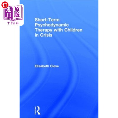 海外直订Short-term Psychodynamic Therapy with Children i... 危机儿童的短期心理动力治疗