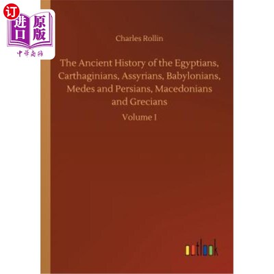 海外直订The Ancient History of the Egyptians, Carthaginians, Assyrians, Babylonians, Med 古埃及人、迦太基人、亚述人