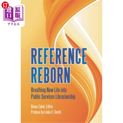 海外直订Reference Reborn: Breathing New Life into Public Services Librarianship 参考文献重生:为公共服务图书馆事业注