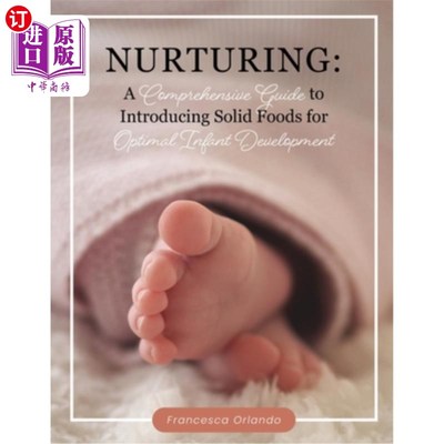 海外直订Nurturing: A Comprehensive Guide to Introducing Solid Foods for Optimal Infant D 养育：一个全面的指南，介绍