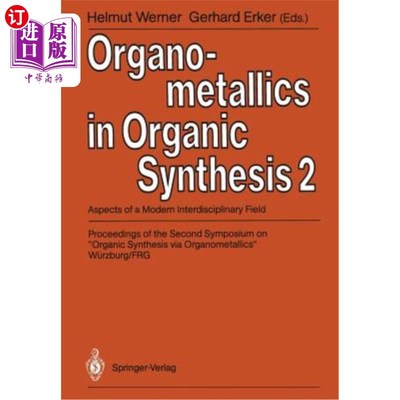 海外直订Organometallics in Organic Synthesis 2: Aspects of a Modern Interdisciplinary Fi 有机合成中的金属有机化合物