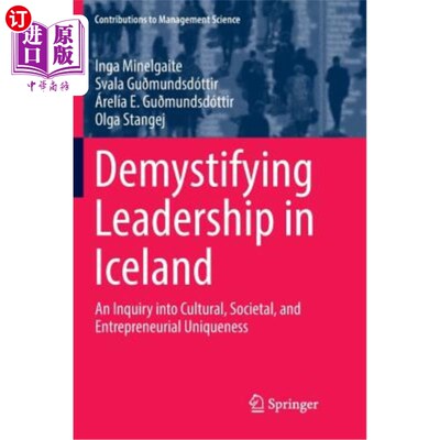 海外直订Demystifying Leadership in Iceland: An Inquiry Into Cultural, Societal, and Entr 冰岛领导力的神秘化：对文化