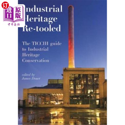 海外直订Industrial Heritage Re-Tooled: The Ticcih Guide to Industrial Heritage Conservat 工业遗产再工具:工业遗产保