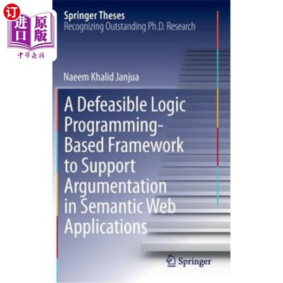海外直订A Defeasible Logic Programming-Based Framework to Support Argumentation in Seman 在语义Web应用中支持论证的