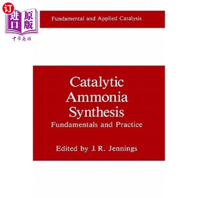 海外直订Catalytic Ammonia Synthesis: Fundamentals and Practice 催化氨合成：基础与实践