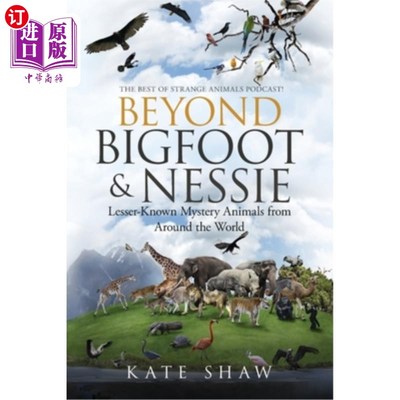 海外直订Beyond Bigfoot & Nessie: Lesser-Known Mystery Animals from Around the World 除了大脚怪和尼斯湖水怪:来自世界