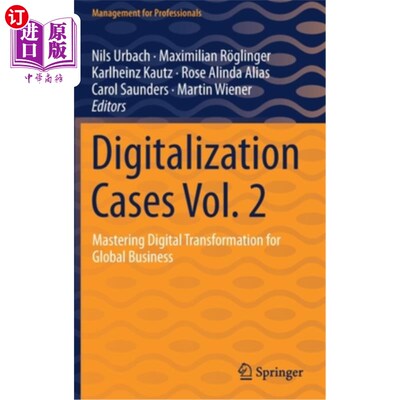 海外直订Digitalization Cases Vol. 2: Mastering Digital Transformation for Global Busines 数字化案例卷2:掌握全球业务