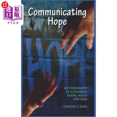 海外直订医药图书Communicating Hope: An Ethnography of a Children's Mental Health Care Team 传达希望:儿童心理健康护