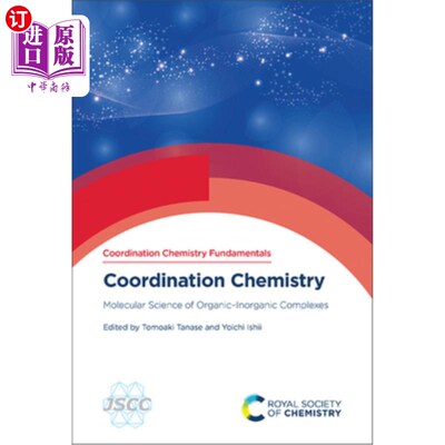 海外直订Coordination Chemistry: Molecular Science of Organic-Inorganic Complexes 配位化学：有机-无机配合物的分子科
