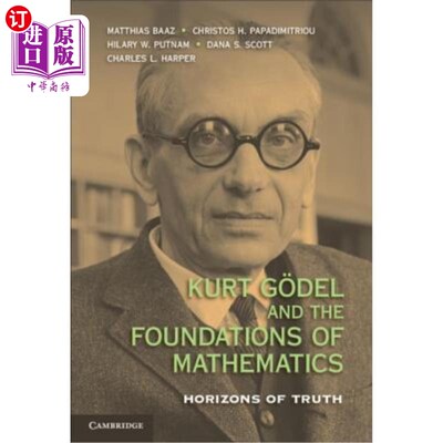 海外直订Kurt G?del and the Foundations of Mathematics: Horizons of Truth 库尔特·G？戴尔与数学基础：真理的视野