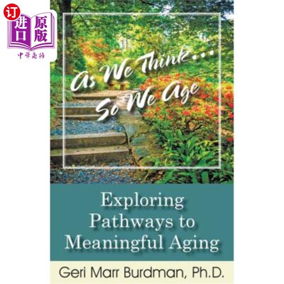 海外直订As We Think... So We Age-Exploring Pathways to Meaningful Aging 正如我们所想。。。所以我们在探索有意义的衰