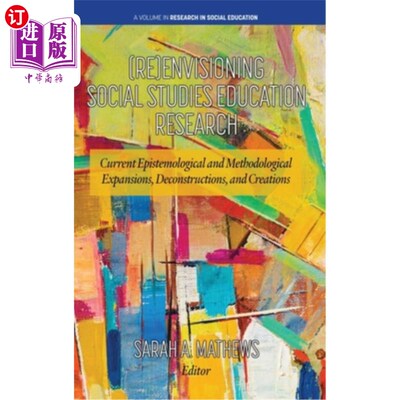 海外直订(Re)Envisioning Social Studies Education Research: Current Epistemological and M （再）展望社会研究教育研究