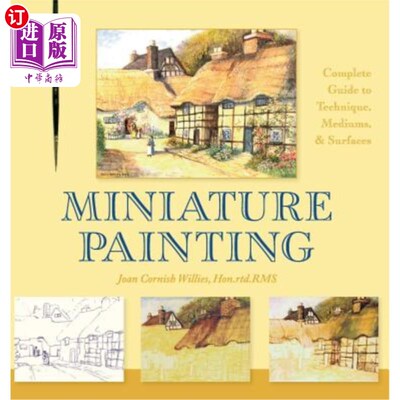 海外直订Miniature Painting: A Complete Guide to Techniques, Mediums, and Surfaces 微型绘画:技术、媒介和表面的完整指