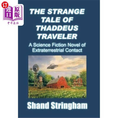 海外直订The Strange Tale of Thaddeus Traveler: A Science Fiction Novel of Extraterrestri 塞笛厄斯旅行者的奇怪故事: