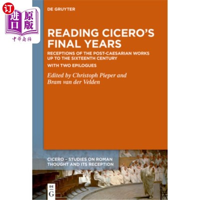海外直订Reading Cicero's Final Years: Receptions of the Post-Caesarian Works Up to the S 读西塞罗的最后岁月：接受后