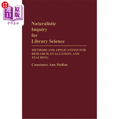 海外直订Naturalistic Inquiry for Library Science: Methods and Applications for Research, 图书馆学的自然研究：研究、