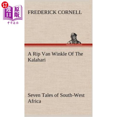 海外直订A Rip Van Winkle Of The Kalahari Seven Tales of South-West Africa 《卡拉哈里七个故事》中的瑞普·凡·温克尔