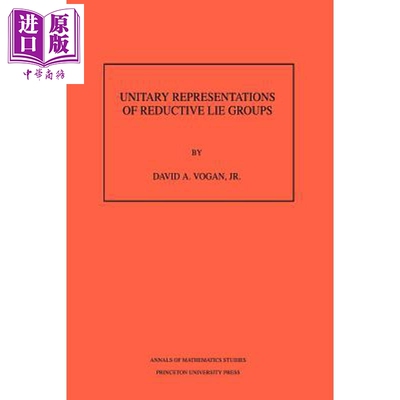 预售 还原李群的统一表示。 AM-118 第118卷 Unitary Representations of Reductive Lie Groups David A Vogan【中商原版】
