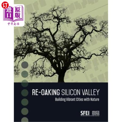 海外直订Re-Oaking Silicon Valley: Building Vibrant Cities with Nature 重振硅谷：用自然打造充满活力的城市