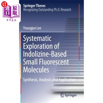 海外直订Systematic Exploration of Indolizine-Based Small Fluorescent Molecules: Synthesi 吲哚嗪类荧光小分子的系统探