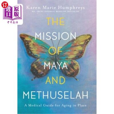 海外直订医药图书The Mission of Maya and Methuselah: A Medical Guide for Aging in Place 玛雅和玛土撒拉的使命：适当的