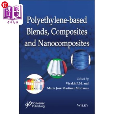 海外直订Polyethylene-Based Blends, Composites and Nanocomposities 基于聚乙烯的共混物，复合材料和纳米复合材料