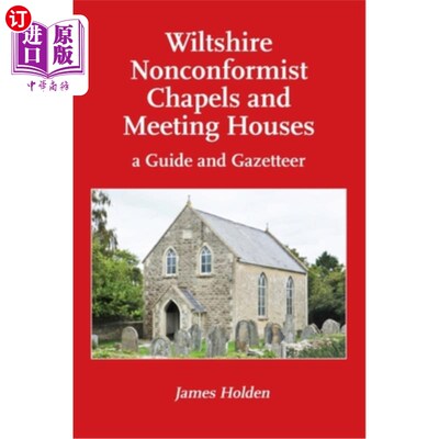 海外直订Wiltshire Nonconformist Chapels and Meeting Houses: a Guide and Gazetteer 威尔特郡非国教教堂和会议厅:一本指