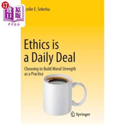 海外直订Ethics Is a Daily Deal: Choosing to Build Moral Strength as a Practice 道德是一项日常事务：选择建立道德力量