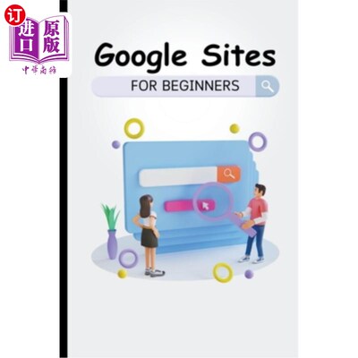 海外直订Google Sites For Beginners: The Complete Step-By-Step Guide On How To Create A W 谷歌网站的初学者：完整的一