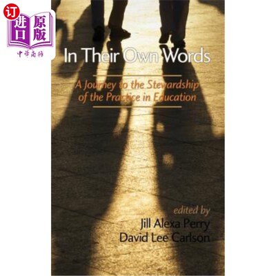 海外直订In Their Own Words: A Journey to the Stewardship of the Practice of Education (H 用他们自己的话说：教育实践