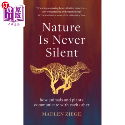 海外直订Nature Is Never Silent: How Animals and Plants Communicate with Each Other 大自然从不沉默：动物和植物如何相