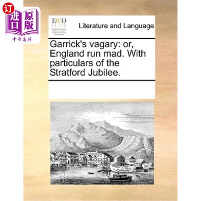海外直订Garrick's Vagary: Or, England Run Mad. with Particulars of the Stratford Jubilee 加里克的异想天开:或者，英