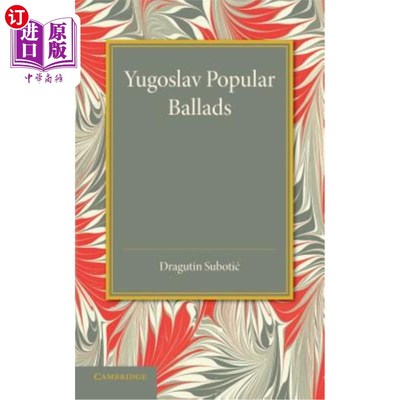 海外直订Yugoslav Popular Ballads: Their Origin and Development 南斯拉夫民歌的起源与发展