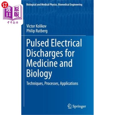 海外直订Pulsed Electrical Discharges for Medicine and Biology: Techniques, Processes, Ap 医学和生物学用脉冲放电:技
